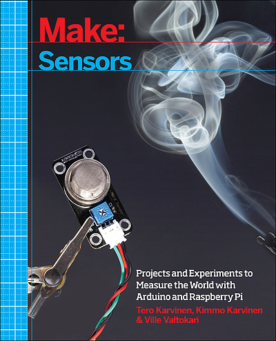 Make sensors : a hands-on primer for monitoring the real world with Arduino and Raspberry Pi ...