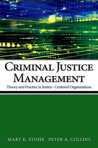 Criminal Justice Management Theory And Practice In Justice Centered Organizations