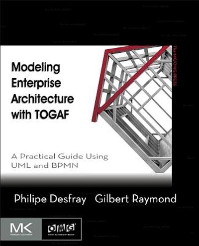 Modeling enterprise architecture with TOGAF : a practical guide using ...