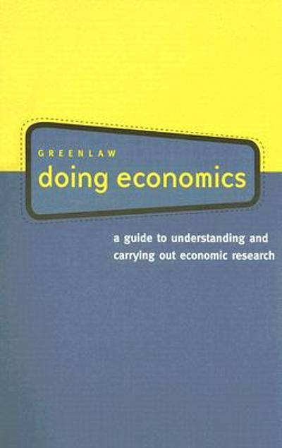 Doing economics : a guide to understanding and carrying out economic ...