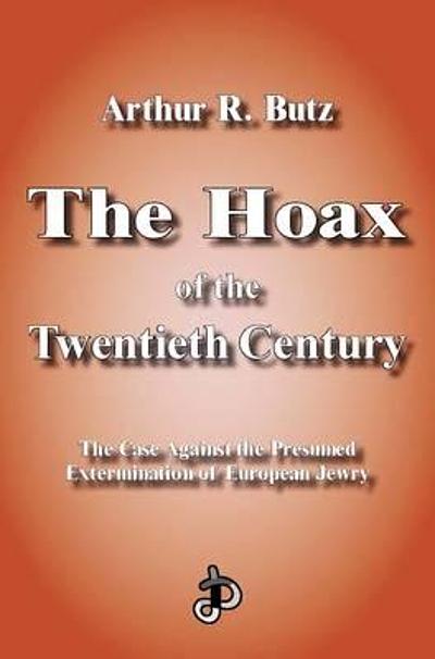 The hoax of the twentieth century : the case against the presumed ...
