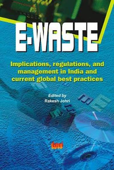 E-waste : implications, regulations, and management in India and ...