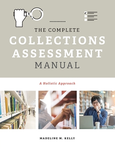 The complete collections assessment manual : a holistic approach ...