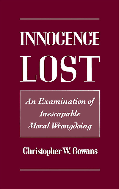 Innocence lost : an examination of inescapable moral wrongdoing ...