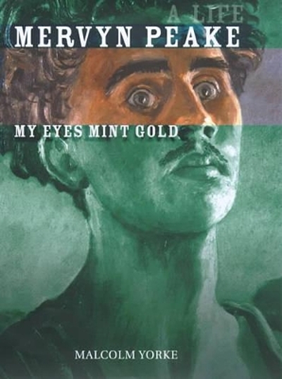 Mervyn Peake : my eyes mint gold : a life | WorldCat.org