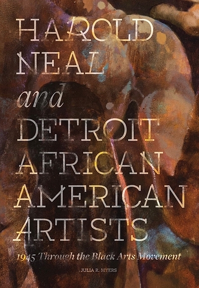 Harold Neal and Detroit African American artists : 1945 through the ...