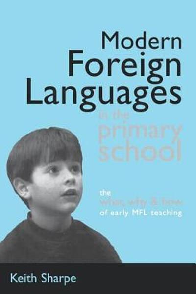 Modern foreign languages in the primary school : the what, why & how of ...