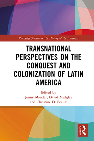 Transnational perspectives on the conquest and colonization of Latin ...