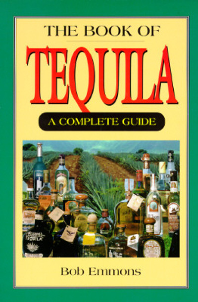 The book of tequila : a complete guide | WorldCat.org