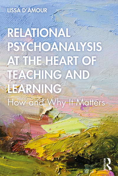 Relational psychoanalysis at the heart of teaching and learning : how ...