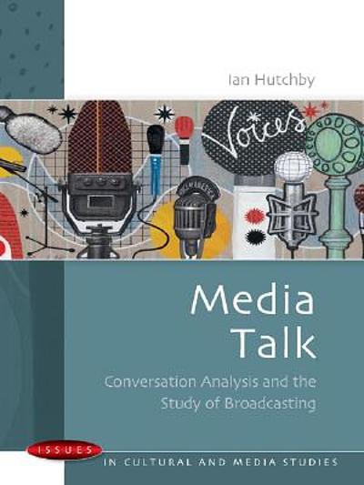Media talk : conversation analysis and the study of broadcasting ...