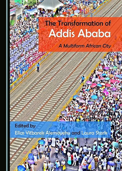 The transformation of Addis Ababa : a multiform African city | WorldCat.org