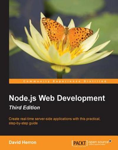 Node.js web development : create real-time server-side applications with this practial, step-by ...