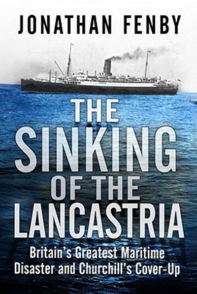 The sinking of the Lancastria : Britain's greatest maritime disaster ...