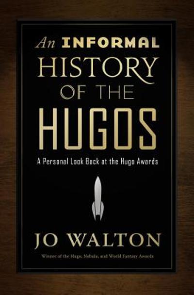 An informal history of the Hugos : a personal look back at the Hugo ...