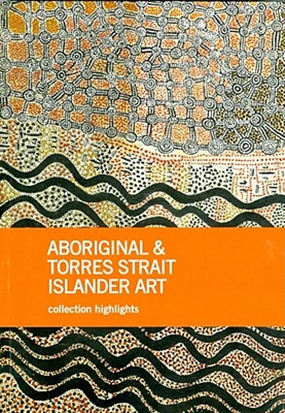 Aboriginal & Torres strait islander art : collection highlights ...