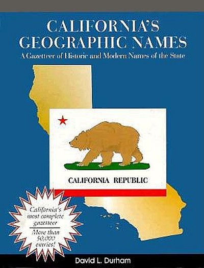 California's geographic names : a gazetteer of historic and modern ...