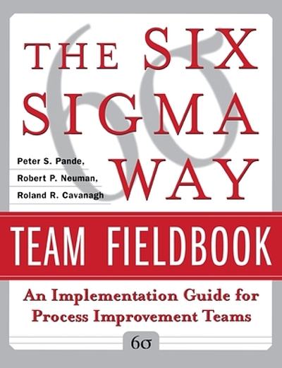 The Six Sigma Way team fieldbook : an implementation guide for project ...