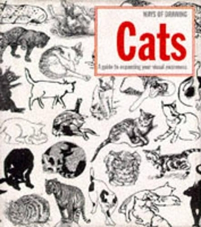 Ways of drawing cats : a guide to expanding your visual awareness | WorldCat.org