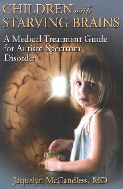 Children with starving brains : a medical treatment guide for autism ...