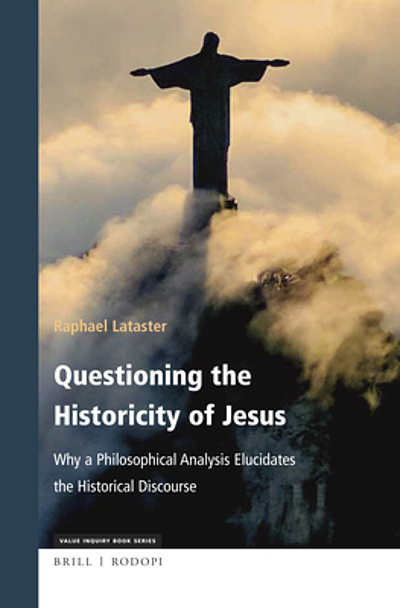 Questioning the historicity of Jesus : why a philosophical analysis ...