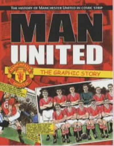 Man Utd : the graphic story : the history of Manchester United in comic ...