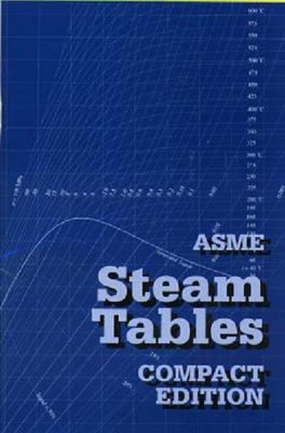 ASME Steam Tables: Properties of Saturated and Superheated Steam in U.S ...