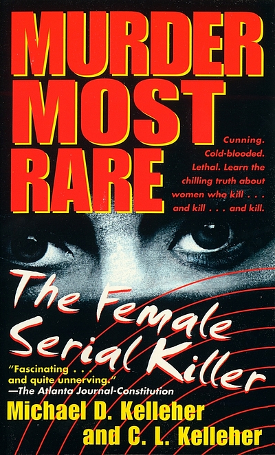 Murder most rare : the female serial killer | WorldCat.org