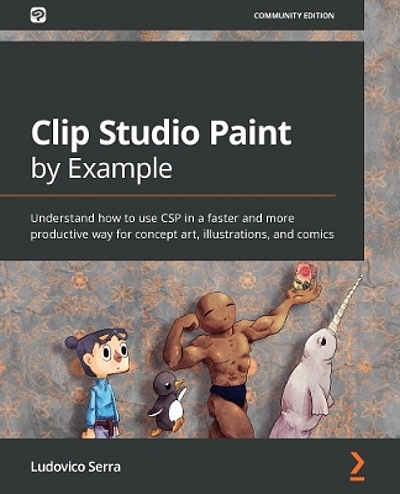 Clip Studio Paint by example : gain an understanding of how to use CSP ...