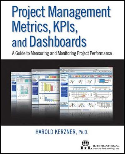 Project management metrics, KPIs, and dashboards : a guide to measuring ...