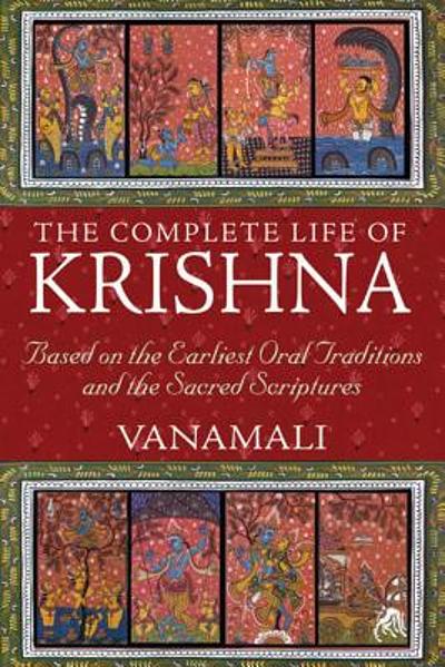 The Complete life of Krishna : based on the earliest oral traditions ...