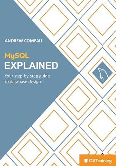 MySQL explained : your step-by-step guide to database design | WorldCat.org