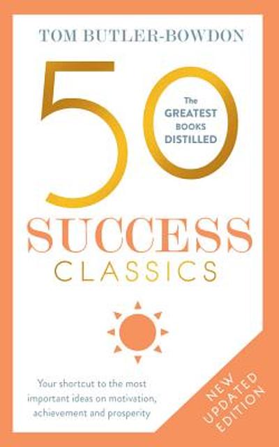 50 success classics : your shortcut to the most important ideas on ...