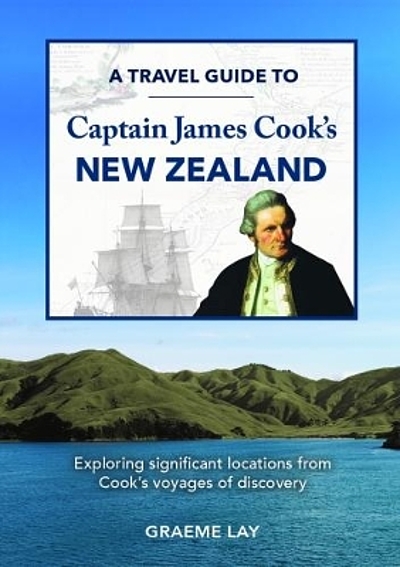 A travel guide to Captain James Cook's New Zealand : exploring ...