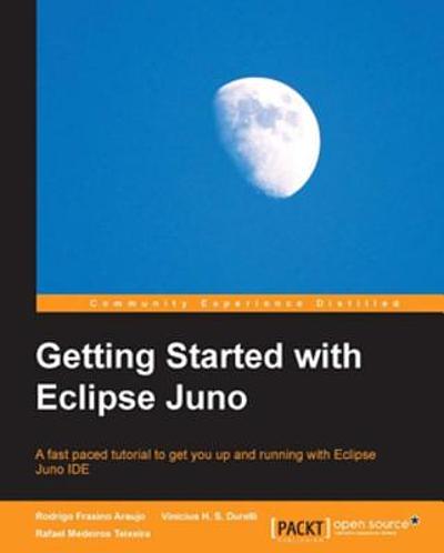 Getting started with Eclipse Juno : a fast paced tutorial to get you up and running with Eclipse ...