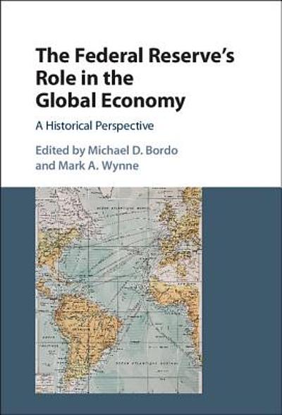 The Federal Reserve's role in the global economy : a historical ...