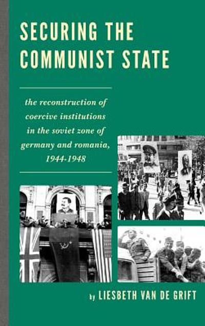 Securing the Communist State : the Reconstruction of Coercive ...