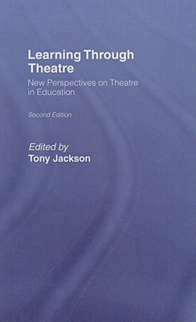 Learning through theatre : new perspectives on Theatre in Education ...