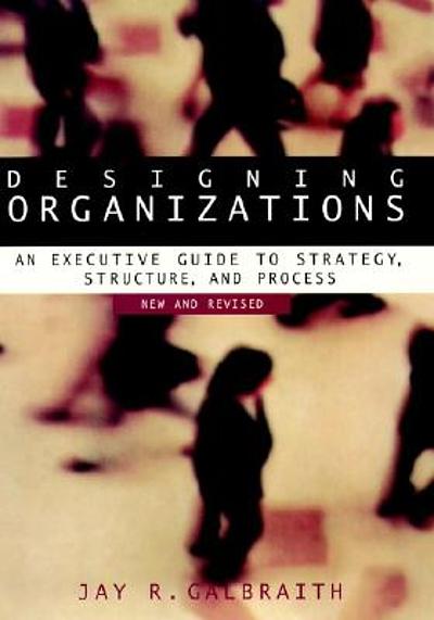 Designing organizations : an executive guide to strategy, structure ...