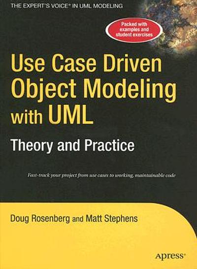 Use Case Driven Object Modeling With Uml Theory And Practice