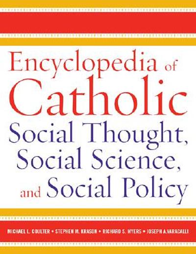 Encyclopedia of Catholic social thought, social science and social ...