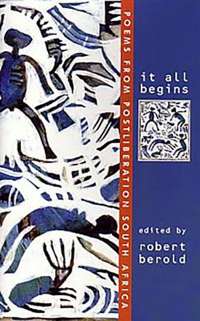 It all begins : poems from postliberation South Africa | WorldCat.org