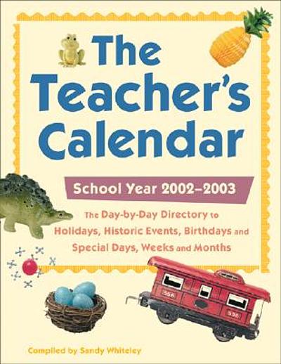 The teacher's calendar, school year 2002-2003 : the day-by-day ...