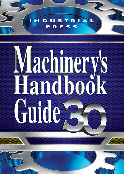 Guide to the use of tables and formulas in Machinery's handbook, 30th ...