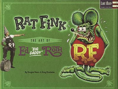 Rat Fink : the art of Ed "Big Daddy" Roth | WorldCat.org