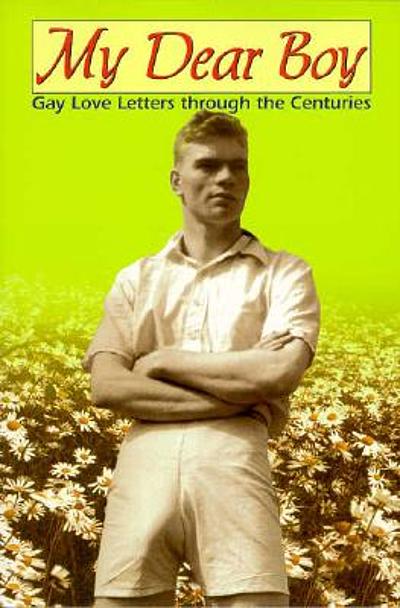 My dear boy : gay love letters through the centuries | WorldCat.org