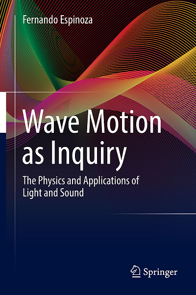 Wave motion as inquiry : the physics and applications of light and ...