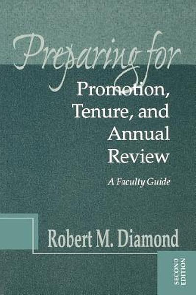 Preparing for promotion, tenure, and annual review : a faculty guide ...