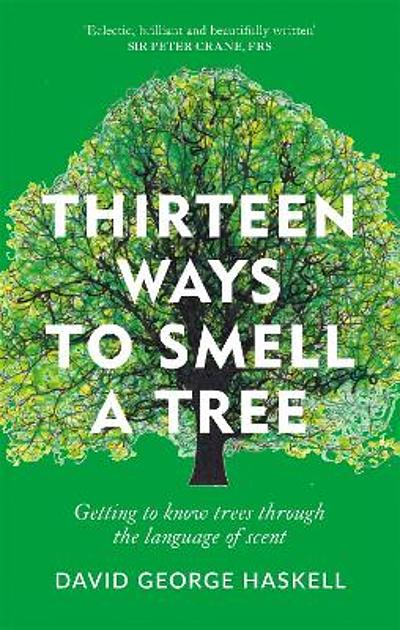 Thirteen ways to smell a tree : getting to know trees through the ...