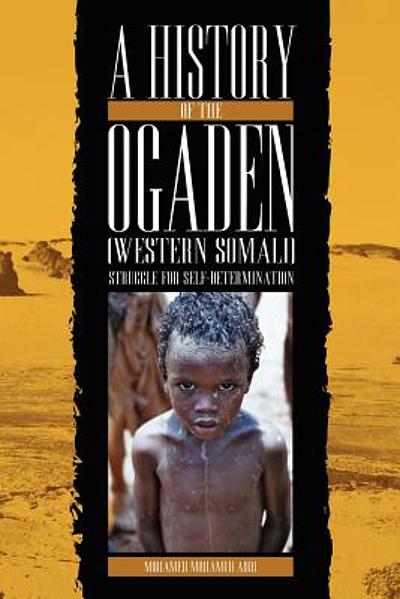 A history of the Ogaden (Western Somali) : struggle for self ...